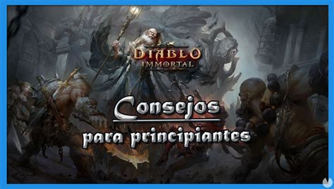 Diablo Immortal Los Mejores Consejos Y Trucos Para Principiantes