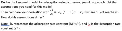 Solved Derive The Langmuir Model For Adsorption Using A Chegg