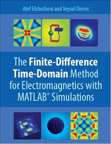 the finite difference time domain method for electromagnetics with matlab simulations by atef