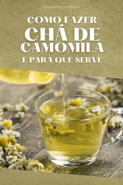 Como Fazer Ch De Camomila E Para Que Serve Dicas Pr Ticas
