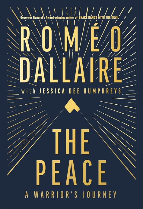 The Peace A Warrior S Journey Dallaire Romeo Humphreys Jessica