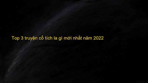 Top 3 truyện cổ tích la gì mới nhất năm 2022 Máy Ép Cám Nổi Dây
