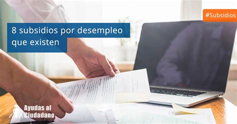 Conoce Los 8 Subsidios Por Desempleo Que Existen En 2020