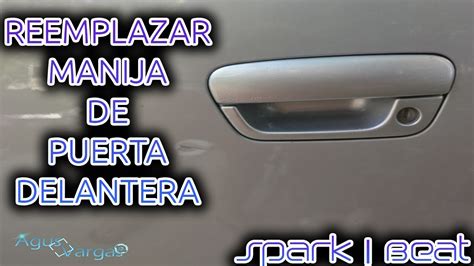 Cambiar Reparar Manija De Puerta Delantera Spark Beat Matiz Chevy
