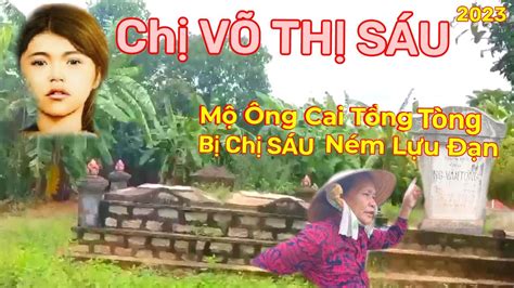 Chị VÕ THỊ SÁU ném lựu đạn Cai Tổng Tòng Là câu chuyện hoàn toàn có