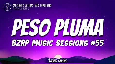 PESO PLUMA BZRP Music Sessions 55 Letra Lyrics YouTube