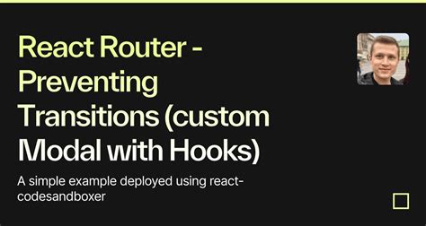 React Router Preventing Transitions Custom Modal With Hooks