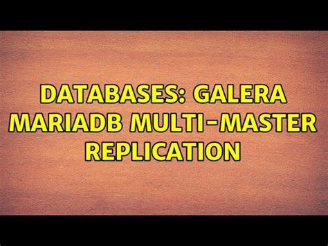 Databases Galera Mariadb Multi Master Replication Youtube