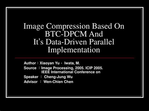 ppt image compression based on btc dpcm and it s data driven parallel implementation