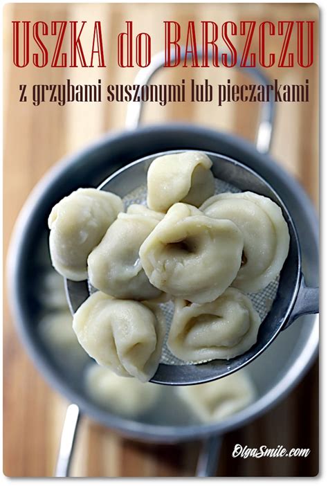Uszka Do Barszczu Przepis Olga Smile