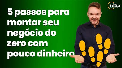 5 Passos Para Montar Seu Negócio Do Zero Pouco Dinheiro YouTube