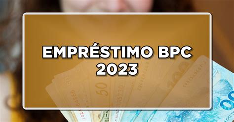 Empréstimo BPC 2023 Saiba Tudo Sobre as Atualizações das Regras de