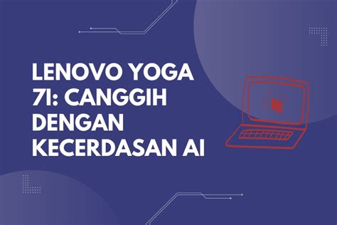 Lenovo Yoga I Laptop Canggih Dengan Teknologi Kecerdasan Buatan Ai