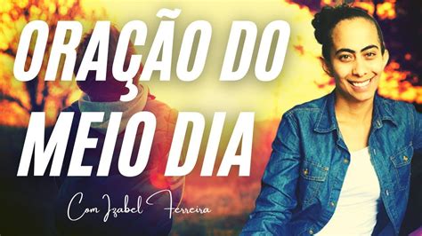 02 09 2023 ORAÇÃO DO MEIO DIA IZABEL FERREIRA YouTube