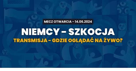 Niemcy Szkocja gdzie oglądać Transmisja za darmo 14 06