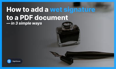 Wet Signature On Pdf How To Add Yours For Free Signhouse