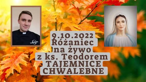 9 października 2022 Rózaniec na żywo z ks Teodorem tajemnice