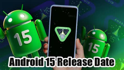 Android 15 Release Date 2024 New Updates Supporting Devices Features