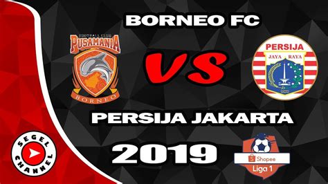 PREDIKSI BORNEO FC VS PERSIJA JAKARTA SHOPEE LIGA 1 2019 YouTube