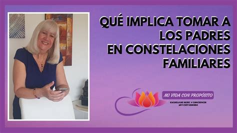 Qué implica tomar a los padres en CONSTELACIONES FAMILIARES YouTube