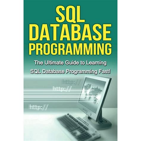 sql database programming the ultimate guide to learning sql database programming fast