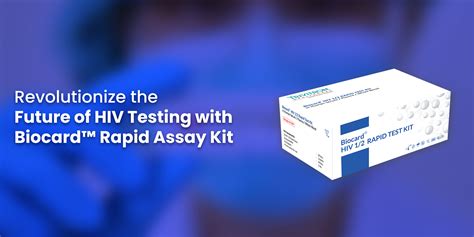 Revolutionize The Future Of HIV Testing With Biocard Rapid Assay Kit