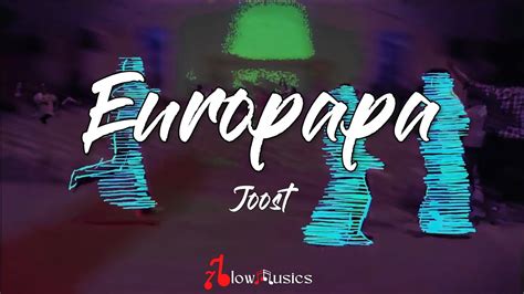Joost Europapa Lyrics Welkom In Europa Youtube