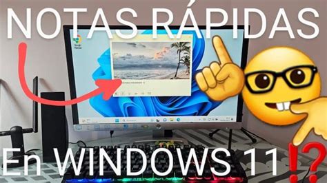 Cómo poner Notas Rápidas en el escritorio de Windows 11 2024
