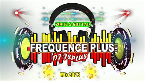 FREQUENCE PLUS VOL 1 Zouk et Kompa Gouyad DJ JSPLUS Nouveautés