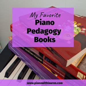 Piano Pedagogy Books My Favorite Books On Piano Teaching Piano With