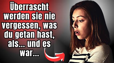 Berrascht Werden Sie Nie Vergessen Was Du Getan Hast Als Und Es