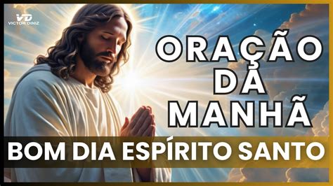 ORAÇÃO DA MANHÃ PARA ABENÇOAR E PROTEGER O SEU DIA YouTube