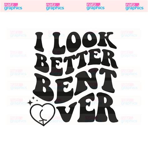 I Look Better Bent Over Png Svg Dxf Adult Humor Svg Peach Bent Over