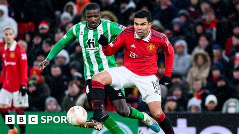 Real Betis Vs Man Utd Team News Bbc Sport