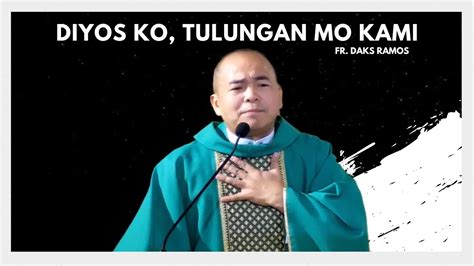 Diyos Ko Tulungan Mo Kami Matthew Homily Fr Daks