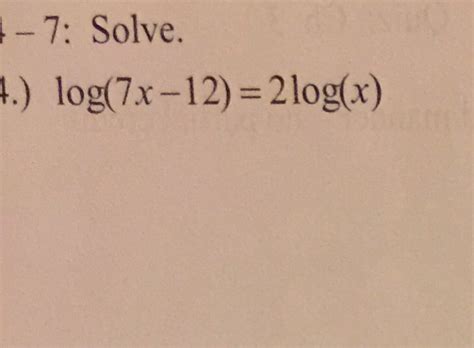 solved 7 solve h log 7x 12 2log x