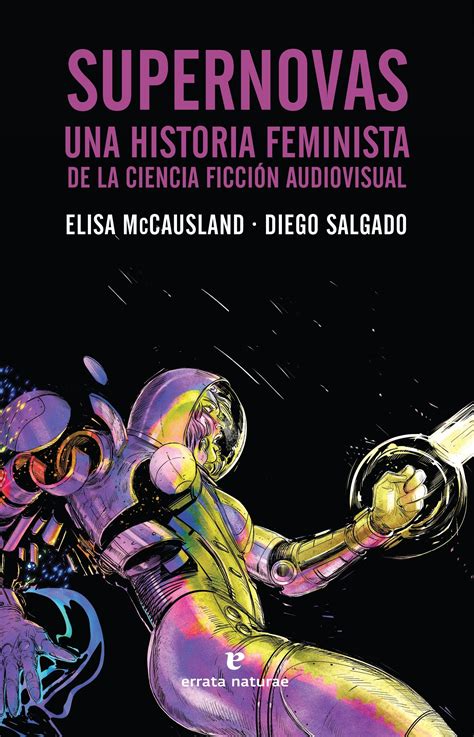 Supernovas Una historia feminista de la ciencia ficción audiovisual