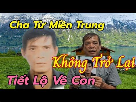 Cha Từ Miền Trung Lên Xe Tìm Con Trai Tiết Lộ Về Con Không Trở Lại