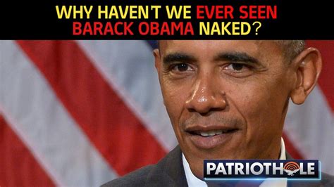 Why Havent We Ever Seen Barack Obama Naked White House Source