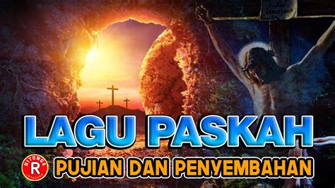 Lagu Rohani Lagu Pujian Dan Penyembahan Paskah 2022 YouTube