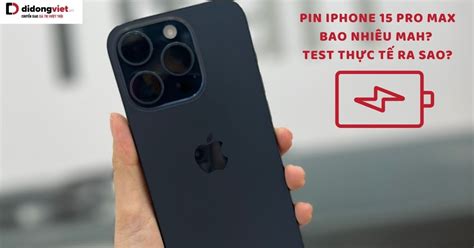 Pin iPhone 15 Pro Max bao nhiêu mAh Dùng được bao lâu Trung Tâm Đào