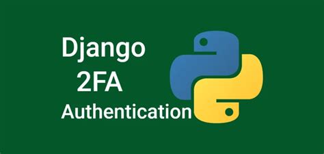 Django Implement 2FA Two Factor Authentication 2024