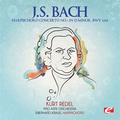 J S Bach Harpsichord Concerto No 1 In D Minor BWV 1052 Remastered