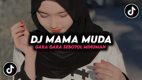 DJ MAMA MUDA X GARA GARA SEBOTOL MINUMAN BOOTLEG MENGKANE VIRAL TIKTOK