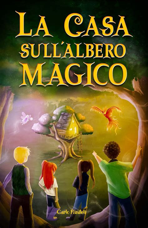 La Casa Sull Albero Magico L Avventura Di Quattro Amici Libri Per