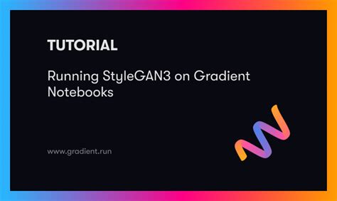 running stylegan3 on gradient notebooks