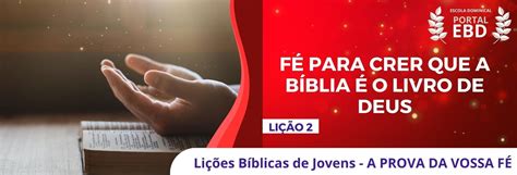 Portal EBD Lição 2 Fé para crer que a Bíblia é o livro de Deus II