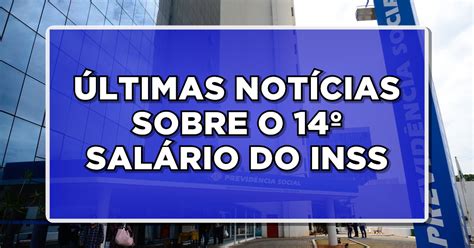 14 salário INSS confira as últimas atualizações