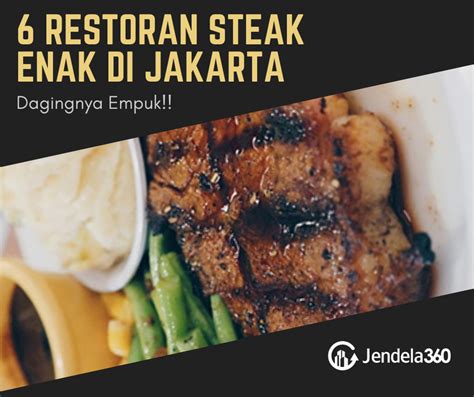 6 Rekomendasi Restoran Steak Paling Enak Di Jakarta Jendela360 Hot