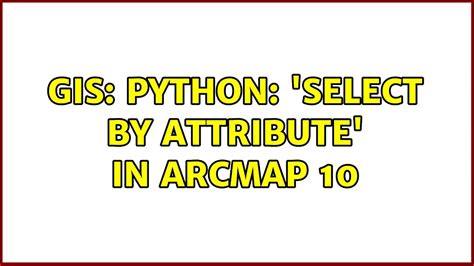 Gis Python Select By Attribute In Arcmap Youtube